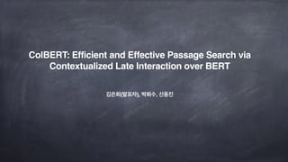 Efficient and effective passage search via contextualized late ...