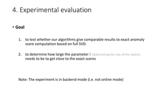Efficient anomaly detection via matrix sketching | PPT