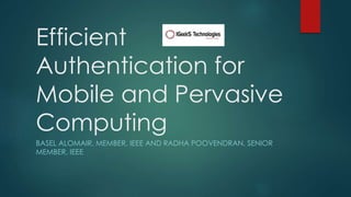 Efficient authentication for mobile and pervasive computing | PPT