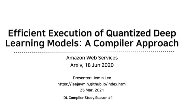 Efficient Execution Of Quantized Deep Learning Models A Compiler