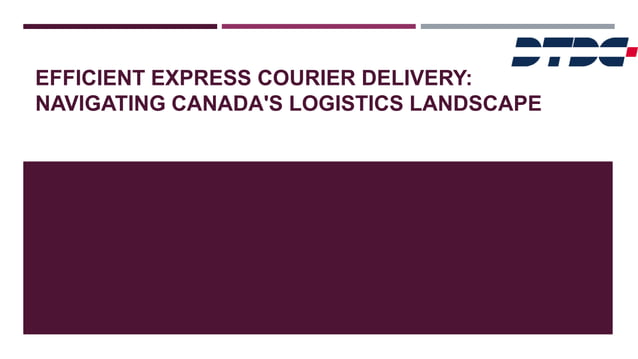 Efficient Express Courier Delivery: Navigating Canada's Logistics ...