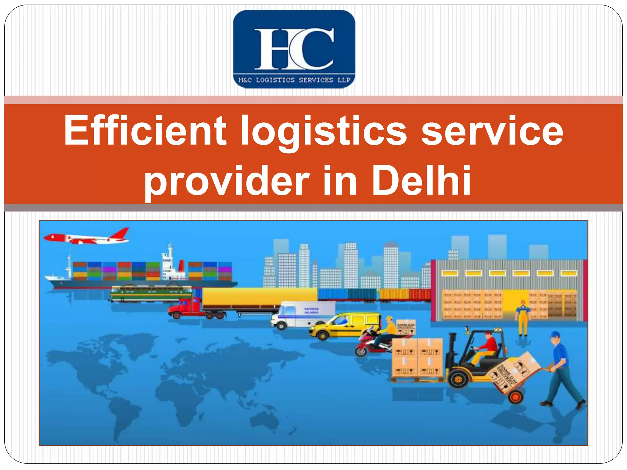 Efficient logistics service provider in Delhi | PPT
