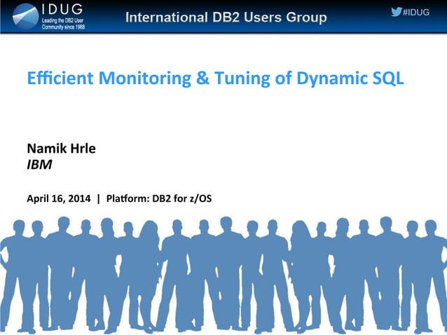 Efficient Monitoring & Tuning of Dynamic SQL in DB2 for z/OS by Namik Hrle -IBM Fellow | PPT
