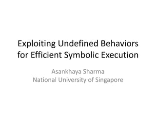 Exploiting undefined behaviors for efficient symbolic execution | PPT