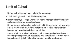 Efisiensi, Asketisisme, dan Zuhud adalah bahwa ketiganya berkaitan dengan gaya hidup sederhana | PPT