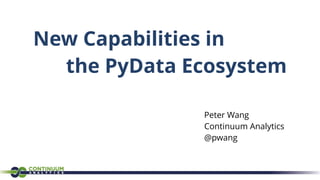 New Capabilities in the PyData Ecosystem | PPT