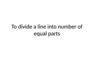 Engineering Drawing-Line divide into parts | PPTX