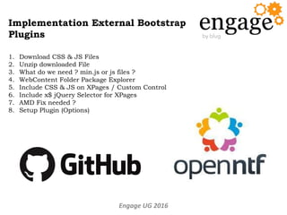 Engage - Expanding XPages with Bootstrap Plugins for ultimate usability | PPT