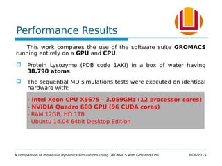 A comparison of molecular dynamics simulations using GROMACS with GPU and CPU | PDF