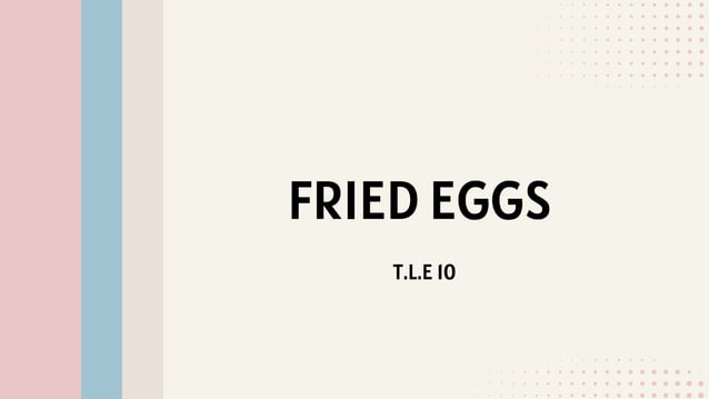 EGG DISHES(T.L.E-10)(standard qualities of fried eggs, types of fried eggs).pptx. | PDF
