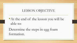 egg foam formation that will use in making icing ang more | PPTX