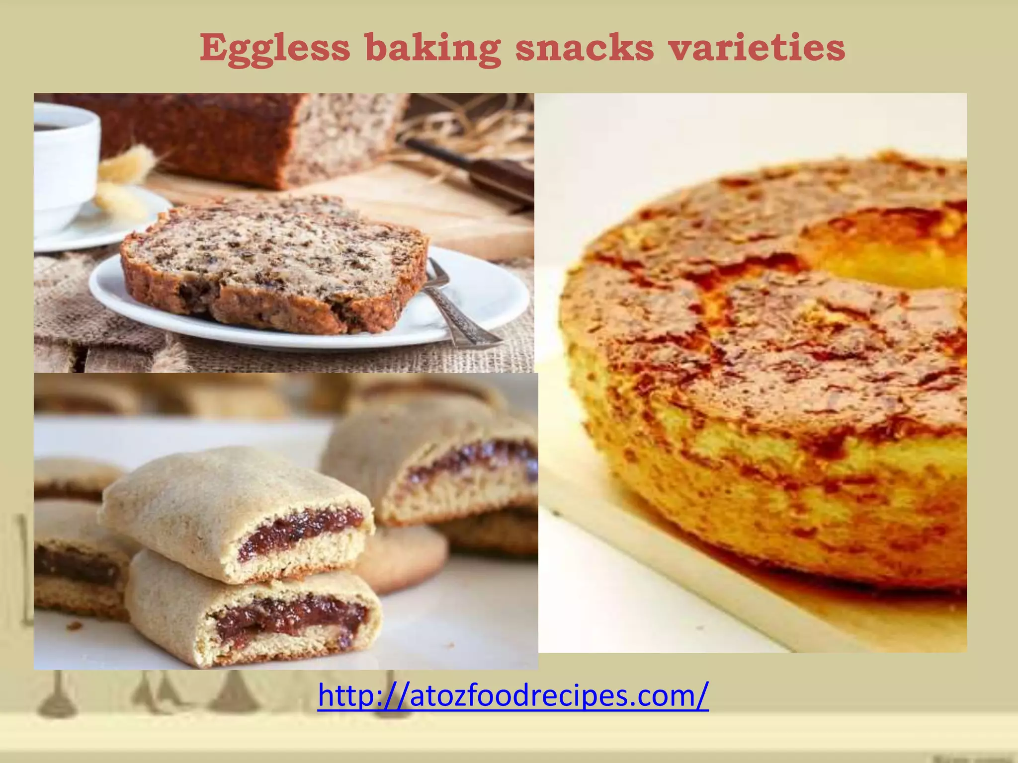 Eggless baking snacks varieties | PPTX | Desserts and Baking | Food & Drink
