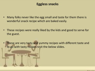 Eggless baking snacks varieties | PPTX | Desserts and Baking | Food & Drink