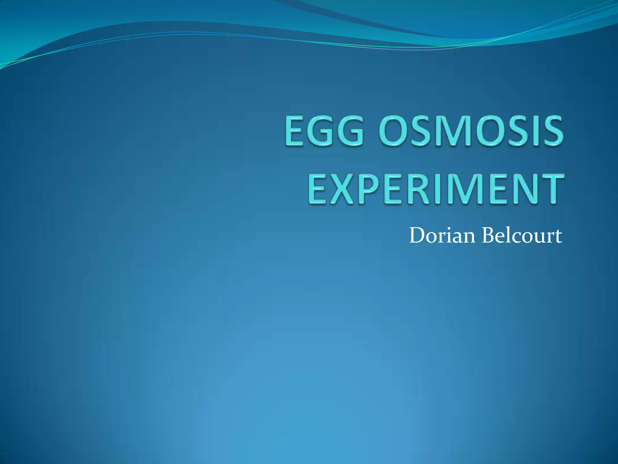 Egg osmosis experiment | PPTX