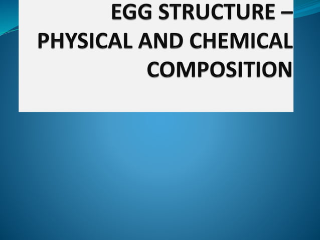 Egg structure and chemical composition | PPTX