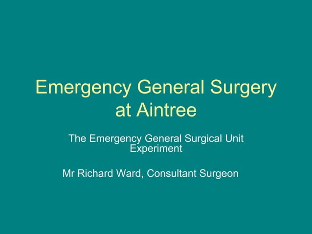 Ward R. Emergency General Surgery at Aintree: the emergency general ...