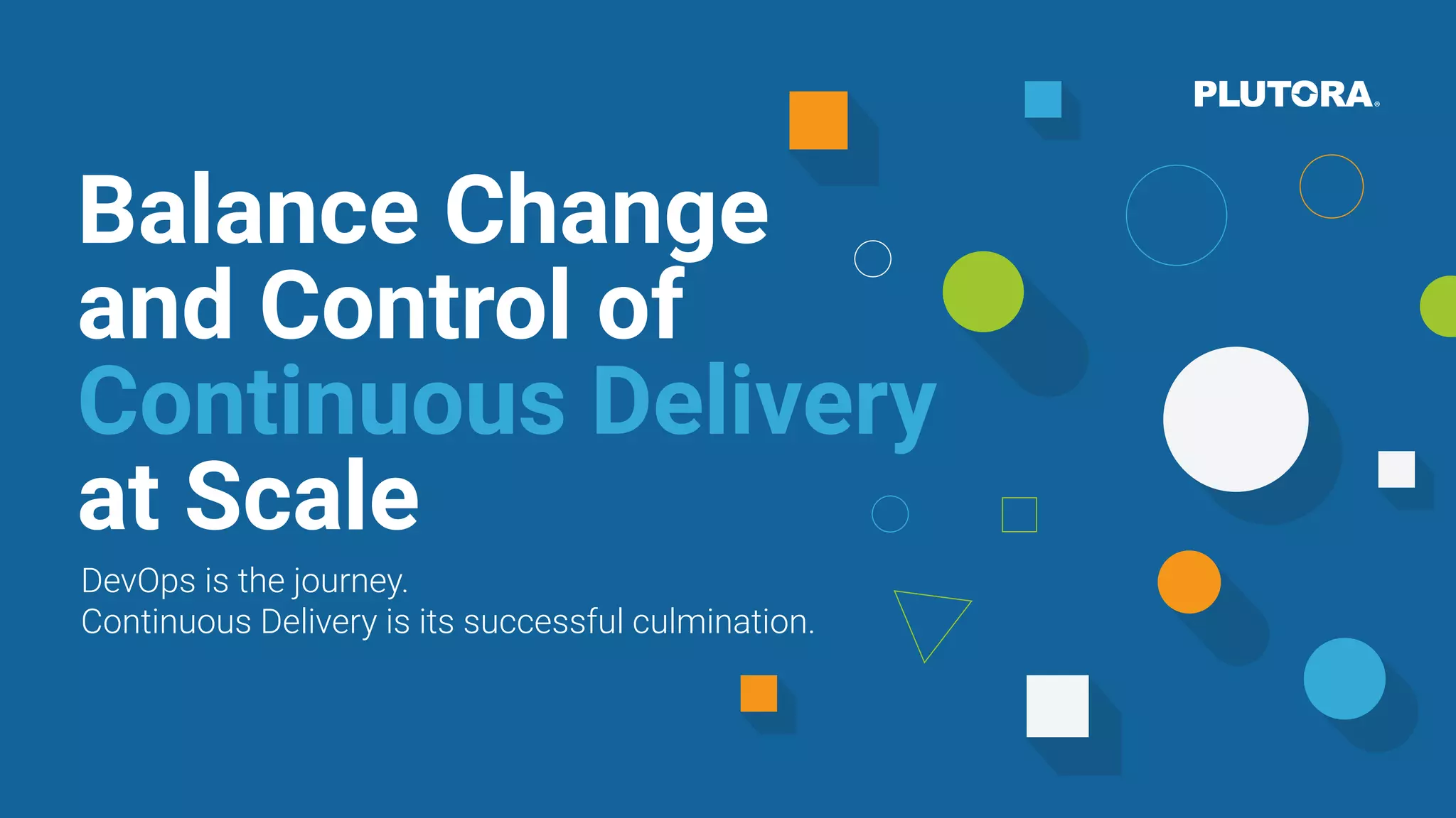 Balance Change and Control of Continuous Delivery at Scale | PPT