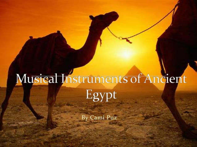 Musical Instruments of Ancient Egypt | PPTX | Music | Entertainment