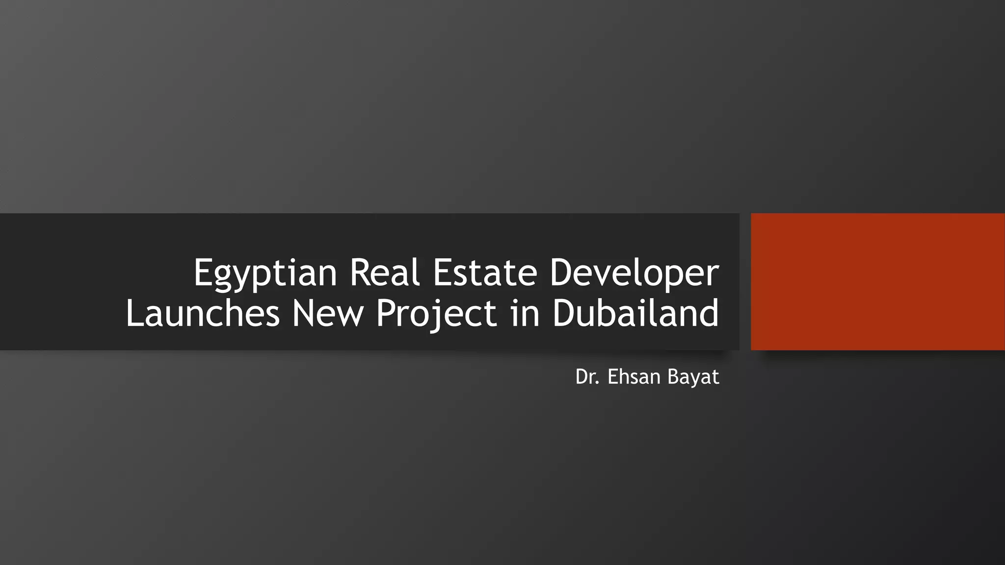 Egyptian real estate developer launches new project in dubailand | PPT