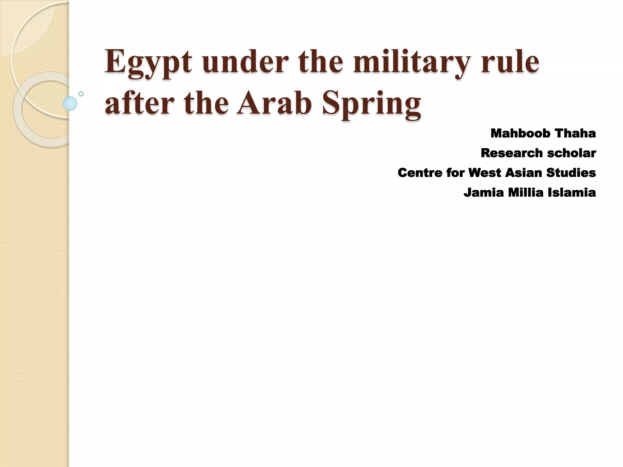 Egypt under the realm of military in the post-Arab Spring | PPTX