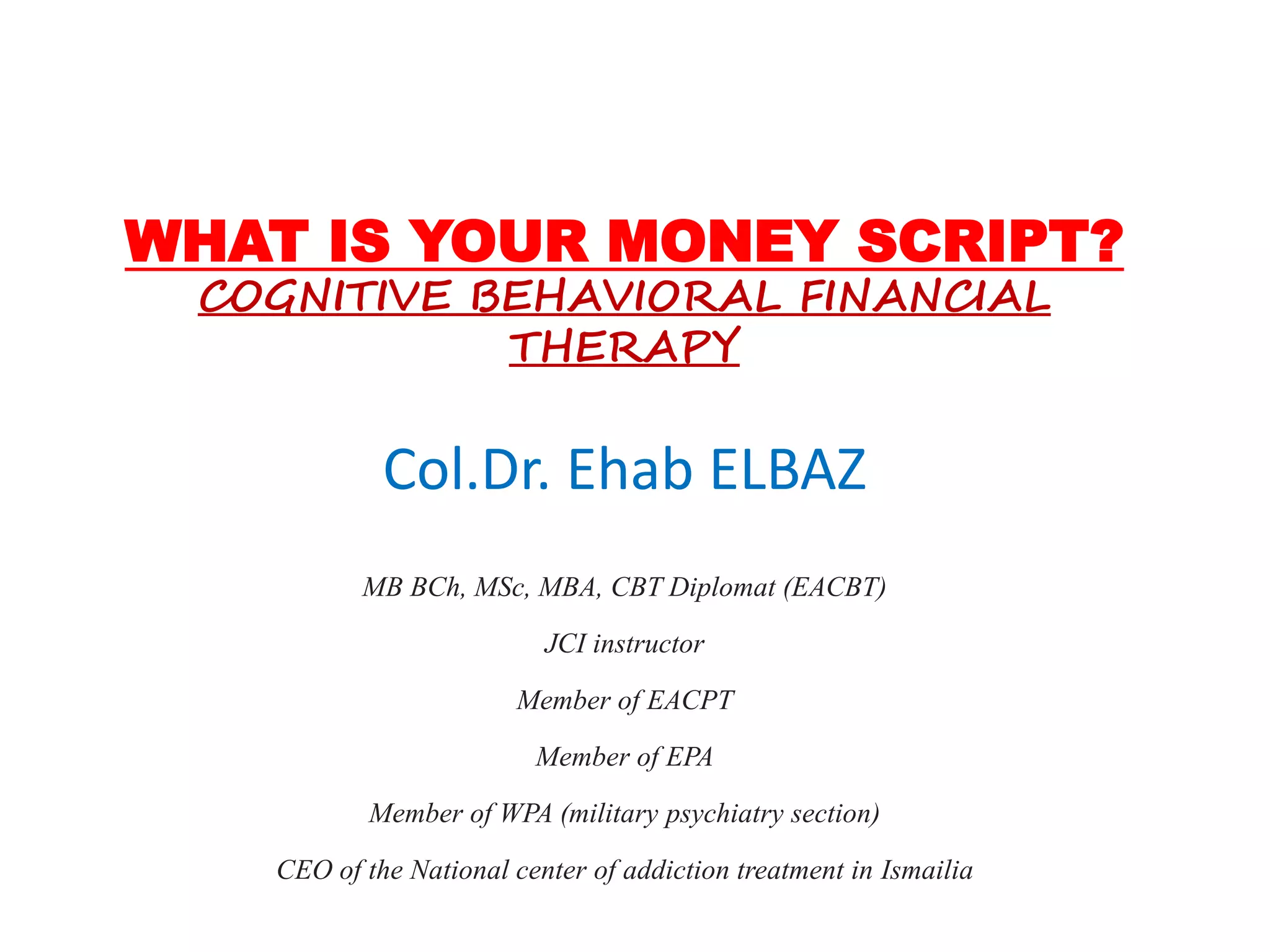 what is your money scripts? cognitive behavioral financial therapy. | PPTX