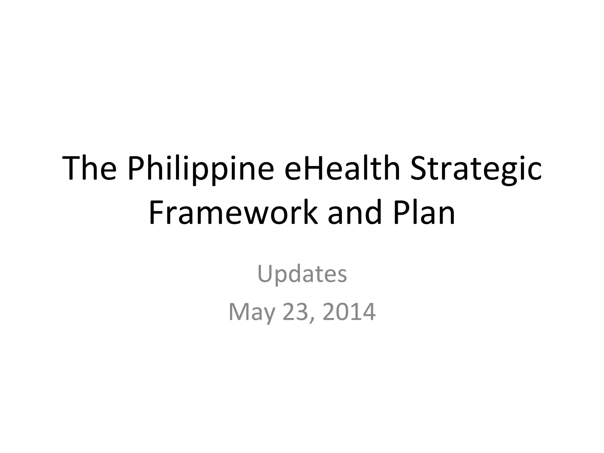 The Philippines eHealth Strategic Framework and Plan (Updates as of May ...