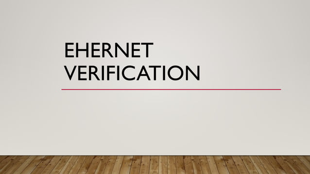EHERNET VERIFICATION with others to.pptx