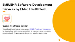EHR/EMR Software Development Services| EMed HealthTech | PPTX
