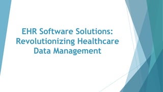 EHR Software Solutions: Revolutionizing Healthcare Data Management | PDF