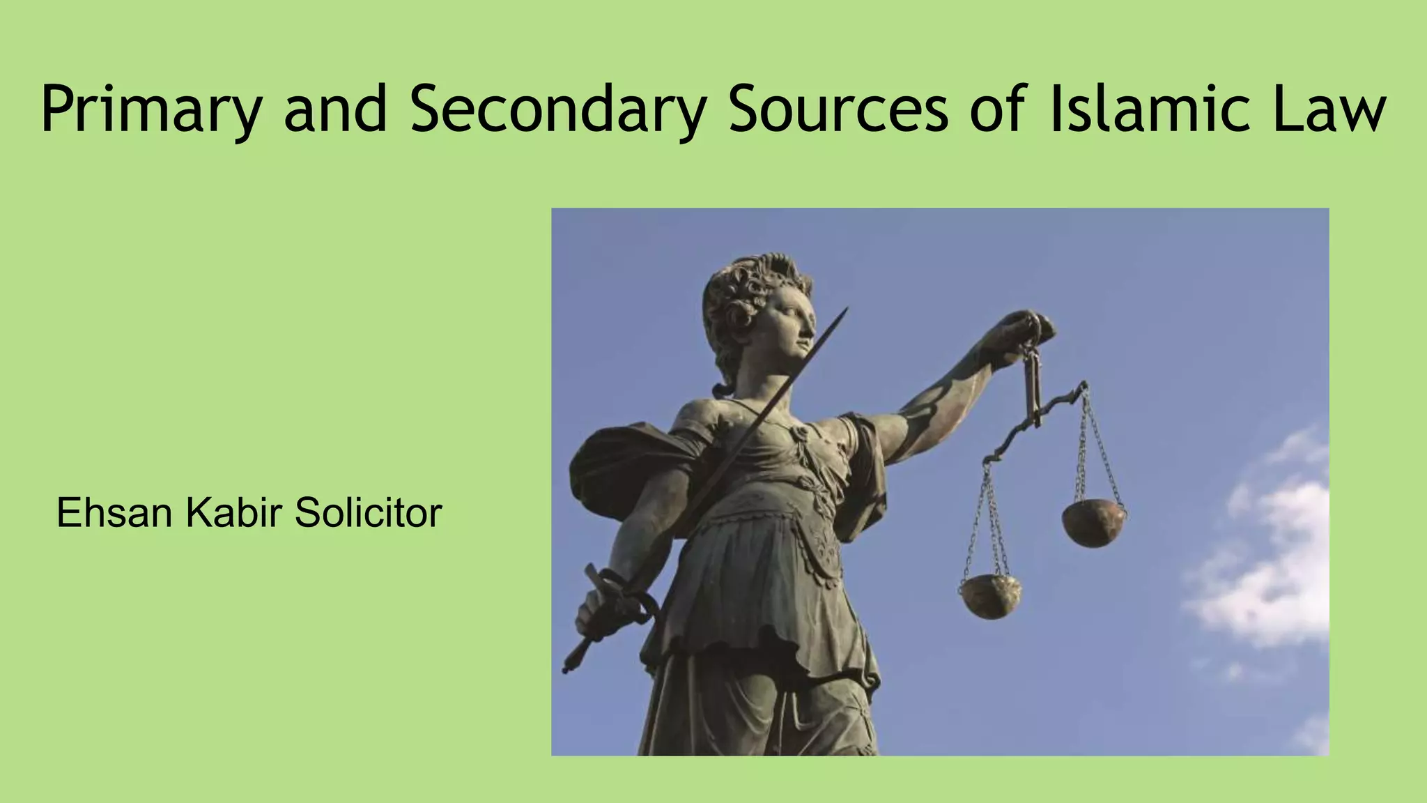 Ehsan Kabir Solicitor - Primary and Secondary Sources of Islamic Law | PPTX | Islam | Religion ...