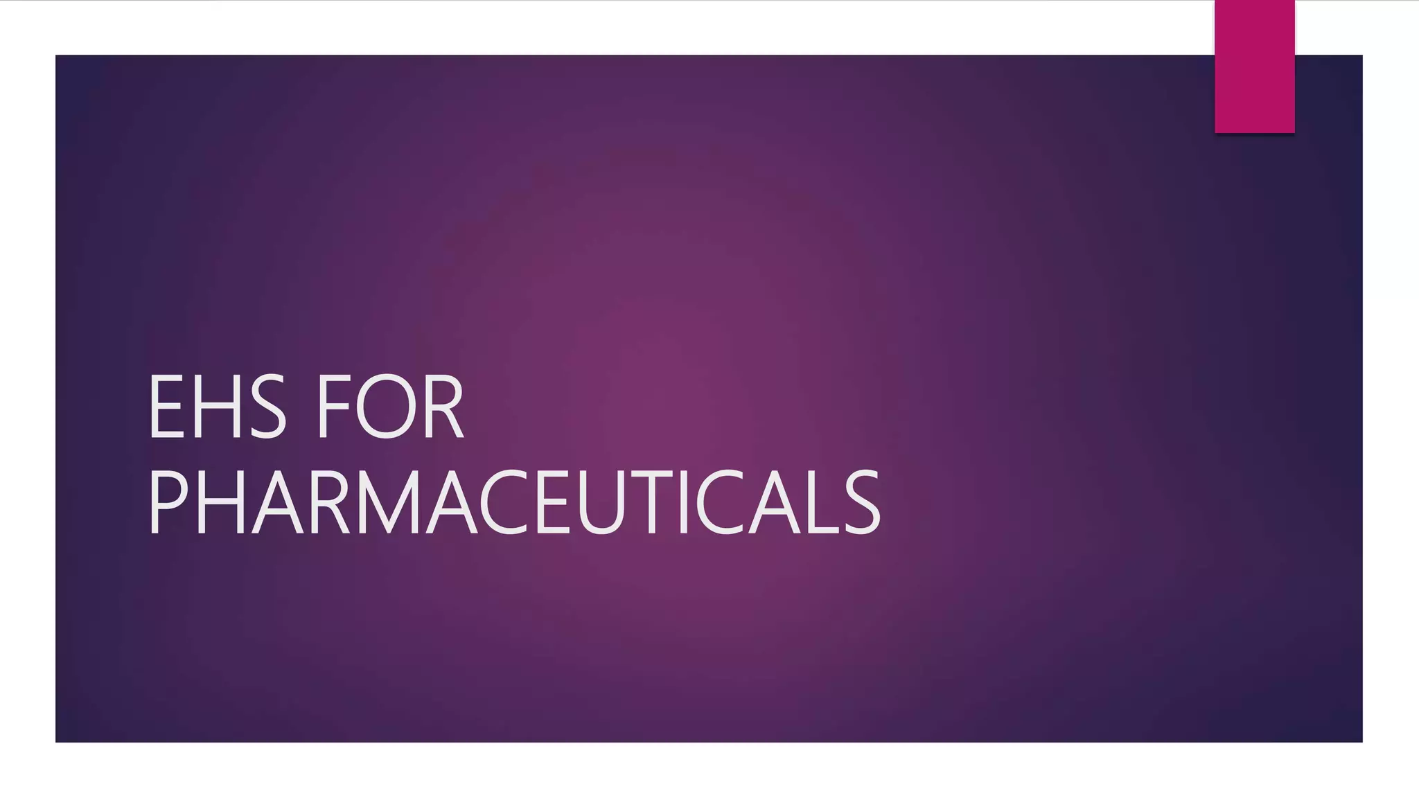 Ehs for pharmaceuticals | PPTX