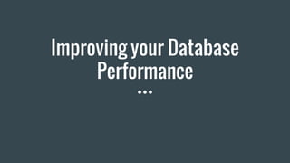 Improving your database performance | PPT