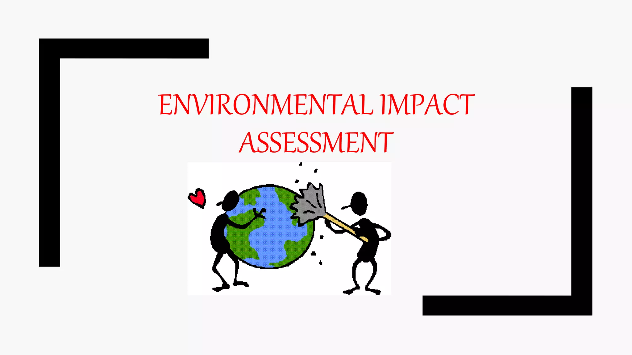 ENVIRONMENTAL IMPACT ASSESSMENT - EIA | PPTX