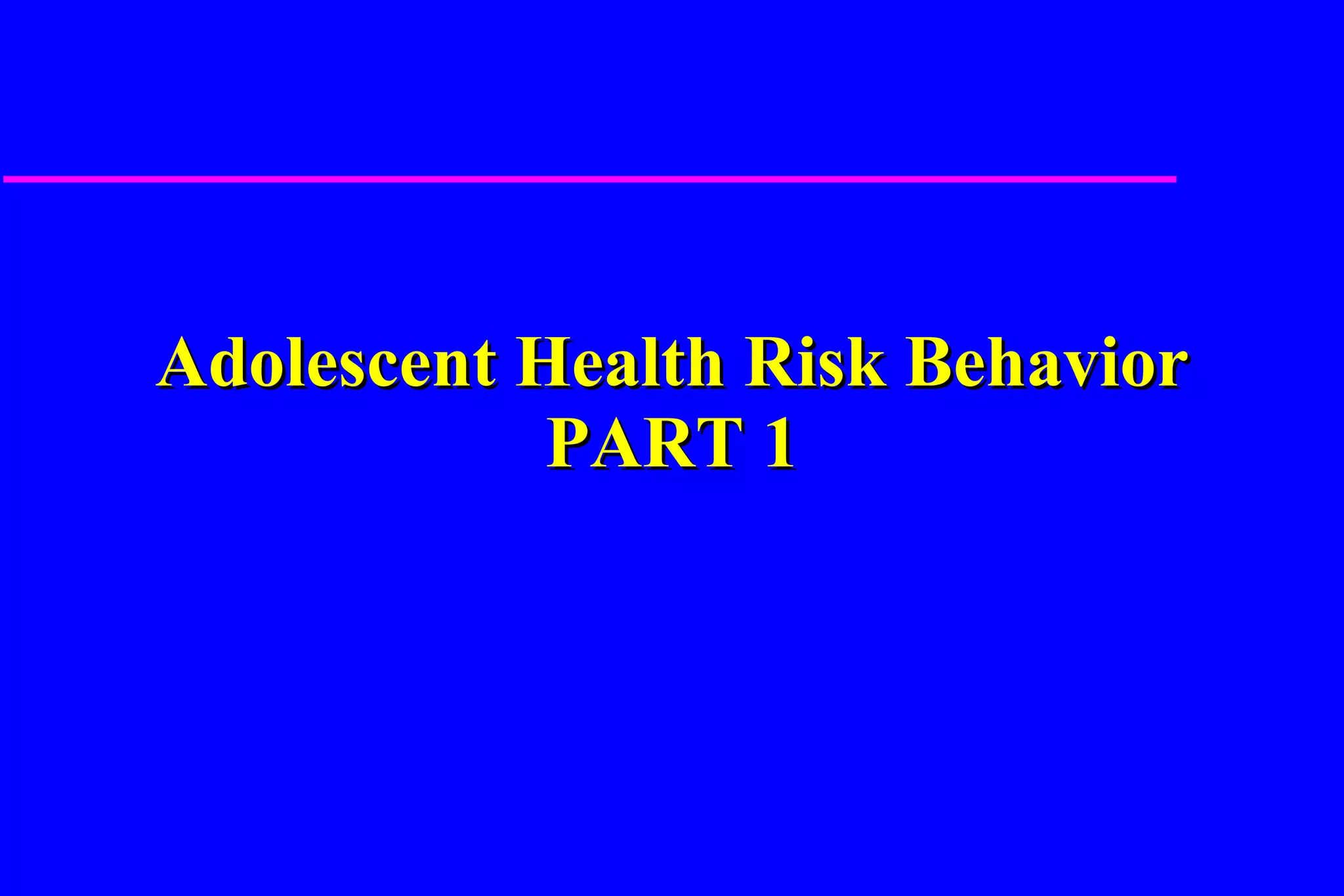 ADOLESCENT HEALTH RISK BEHAVIOR | PPT