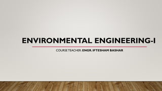 EIB CE-331 Lecture-1 Introduction Lecture.pptx.pdf | Chemistry | Science