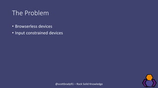 Authorization for the IoT: The OAuth Device Flow (European Identity & Cloud Conference 2018) | PPTX