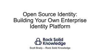 Open Source Identity: Building Your Own Enterprise Identity Platform (European Identity & Cloud ...