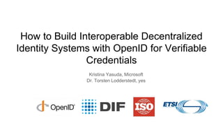 How to Build Interoperable Decentralized Identity Systems with OpenID for Verifiable Credentials ...