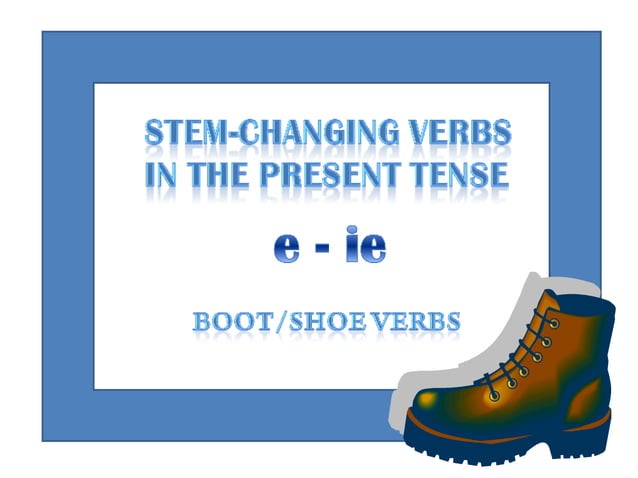 e-ie Stem Changing Verbs in the Present Tense | PPT