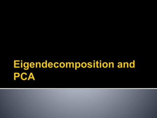 Eigendecomposition and pca | PPT