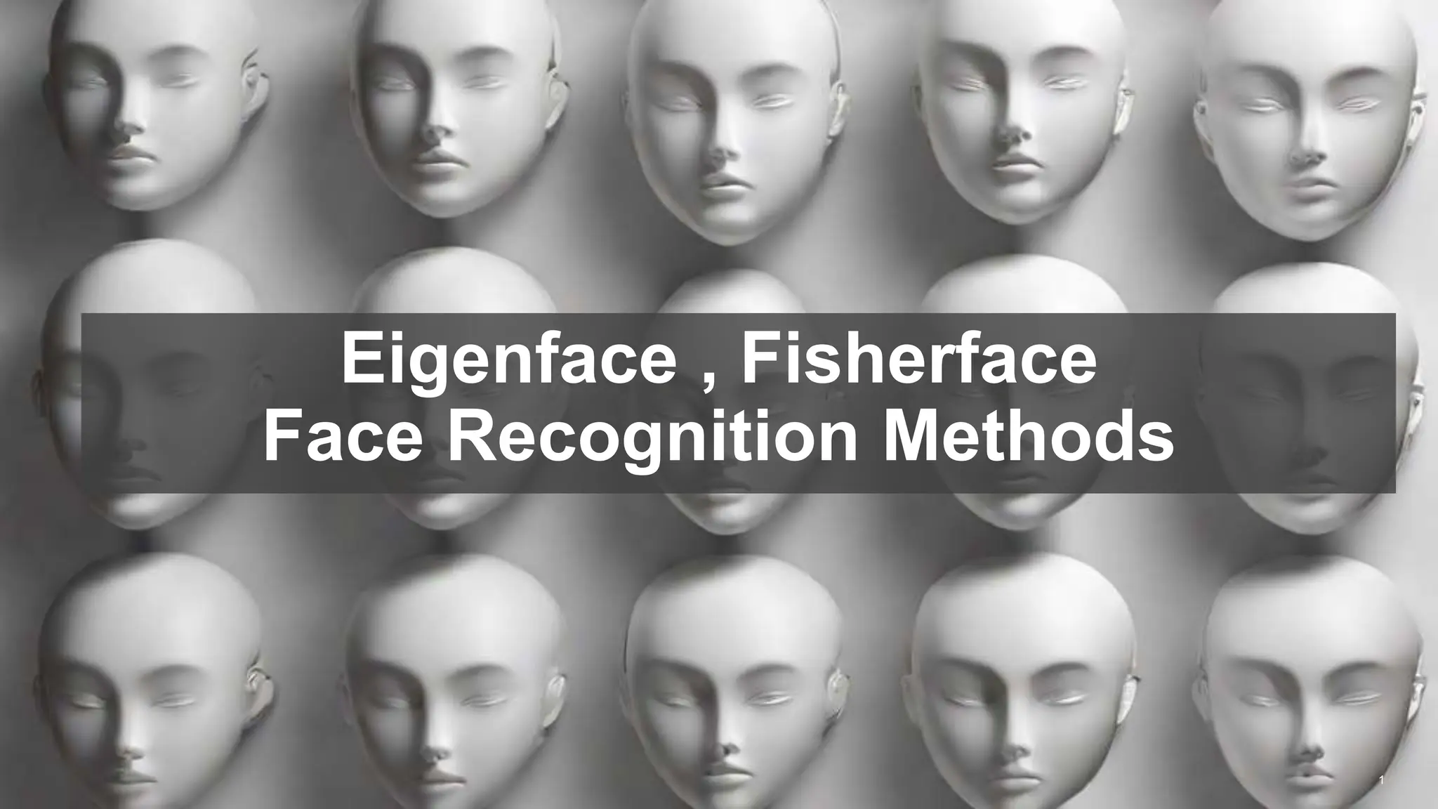 Eigenfaces , Fisherfaces and Dimensionality_Reduction | PPTX