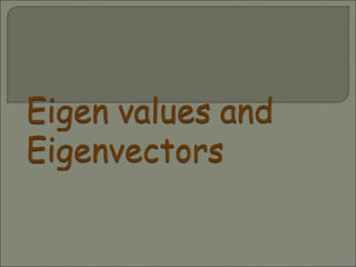Eigen values and eigenvectors | PPT
