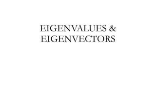 EIGENVALUES & EIGENVECTORS.pptx