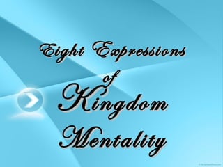 Eight Expressions of Kingdom Mentality | PPT
