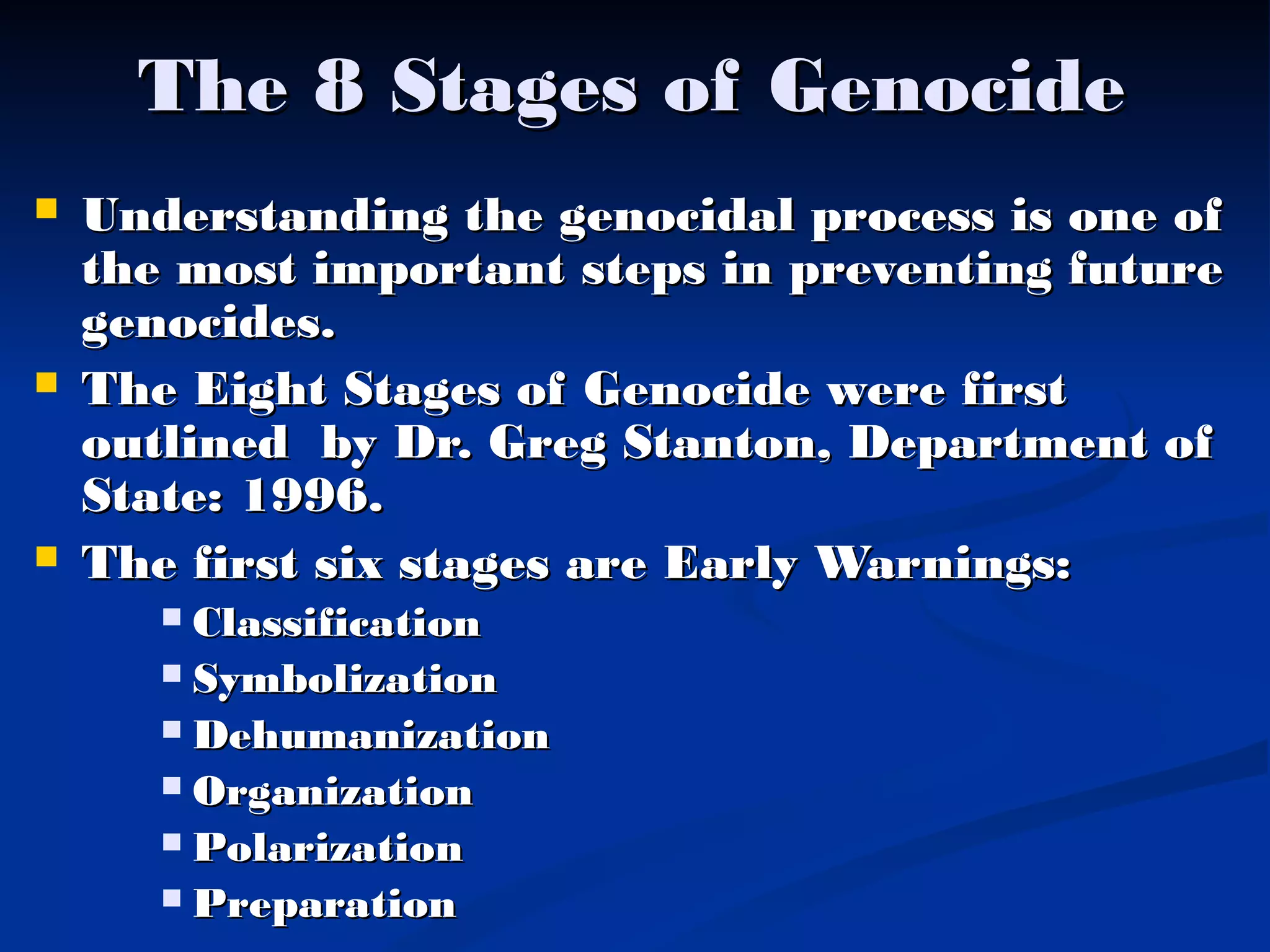 Eight Stages of Genocide | PPT | Death, Injury, or Military Conflict ...