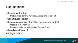 eigr.io – a Serverless Runtime on the BEAM (ACM SIGPLAN, ICFP 2021 Erlang Workshop) | PDF ...