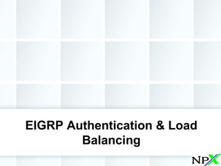 EIGRP Authentication & Load Balancing | PPT