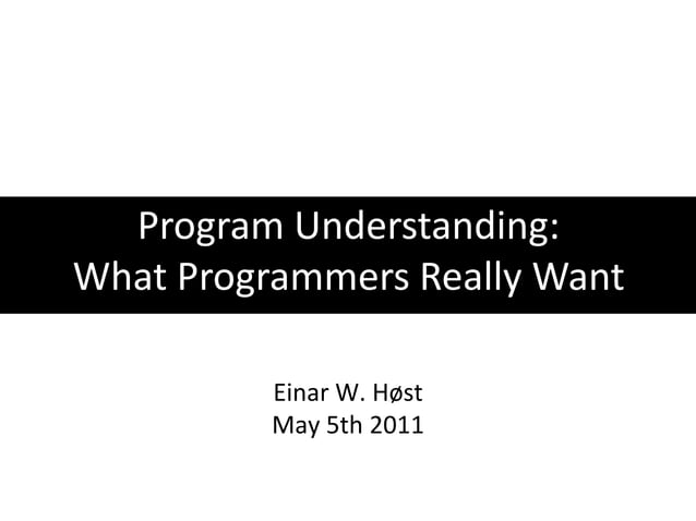 Program understanding: What programmers really want | PPTX