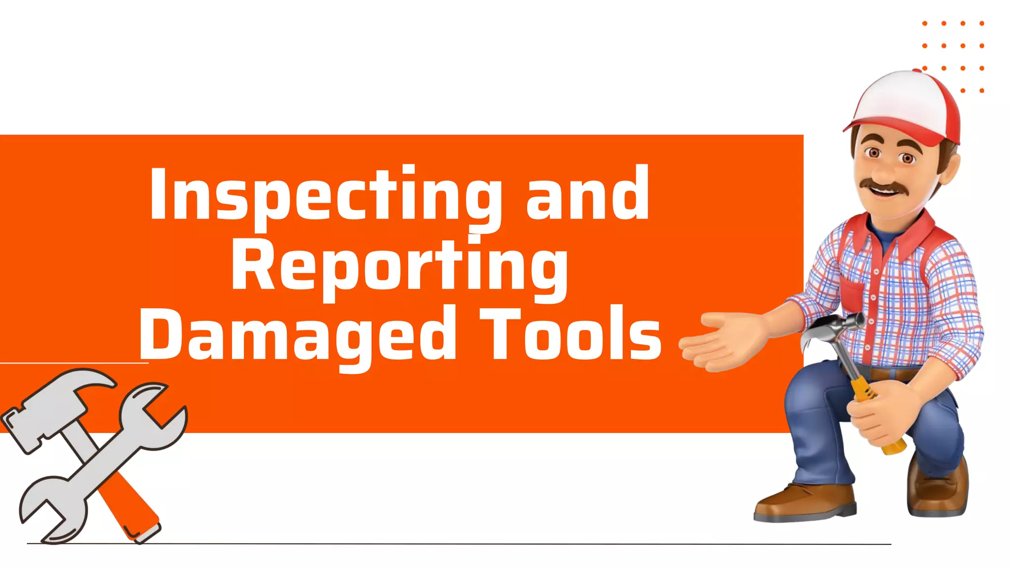 INSPECTING AND REPORTING DAMAGED TOOLS.pptx