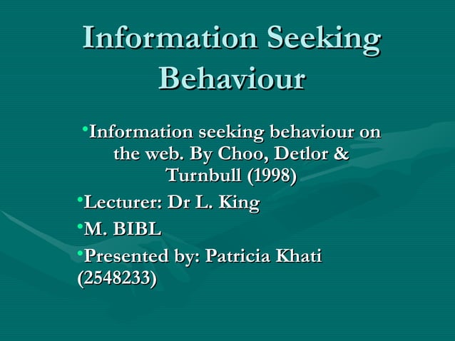 Choo et. al's Model of Information Seeking Behaviour | PPT